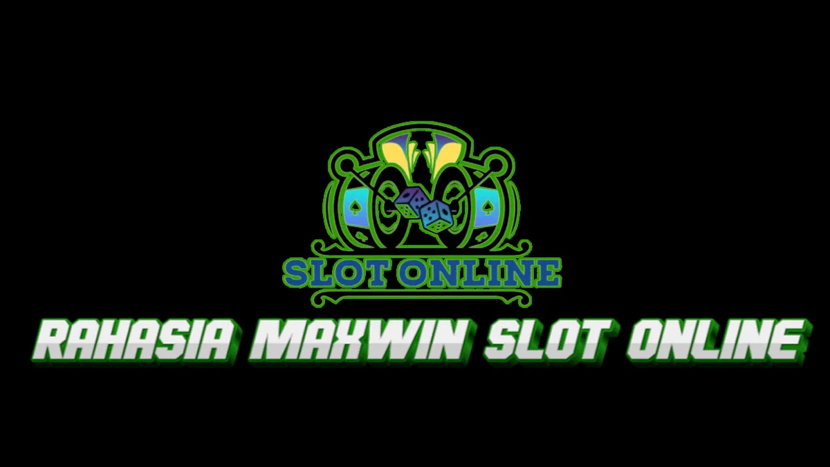 RAHASIA MAXWIN SLOT ONLINE